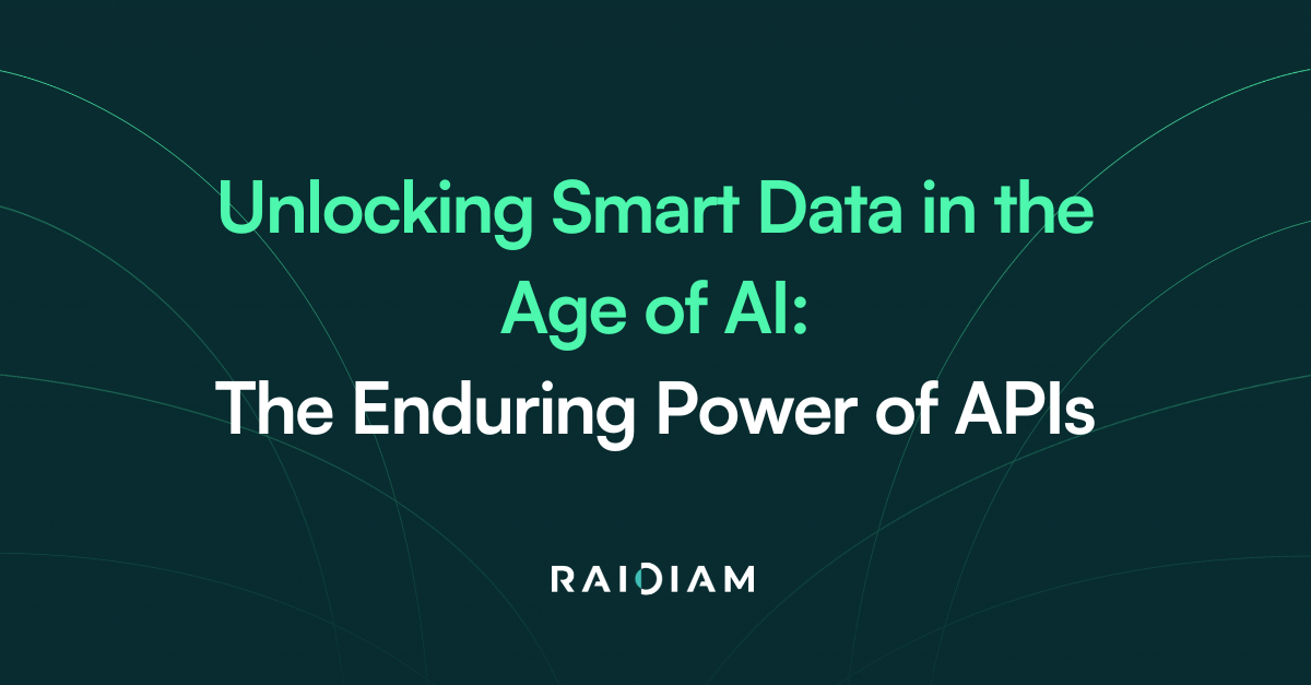 Unlocking Smart Data in the Age of AI: The Enduring Power of APIs | Raidiam